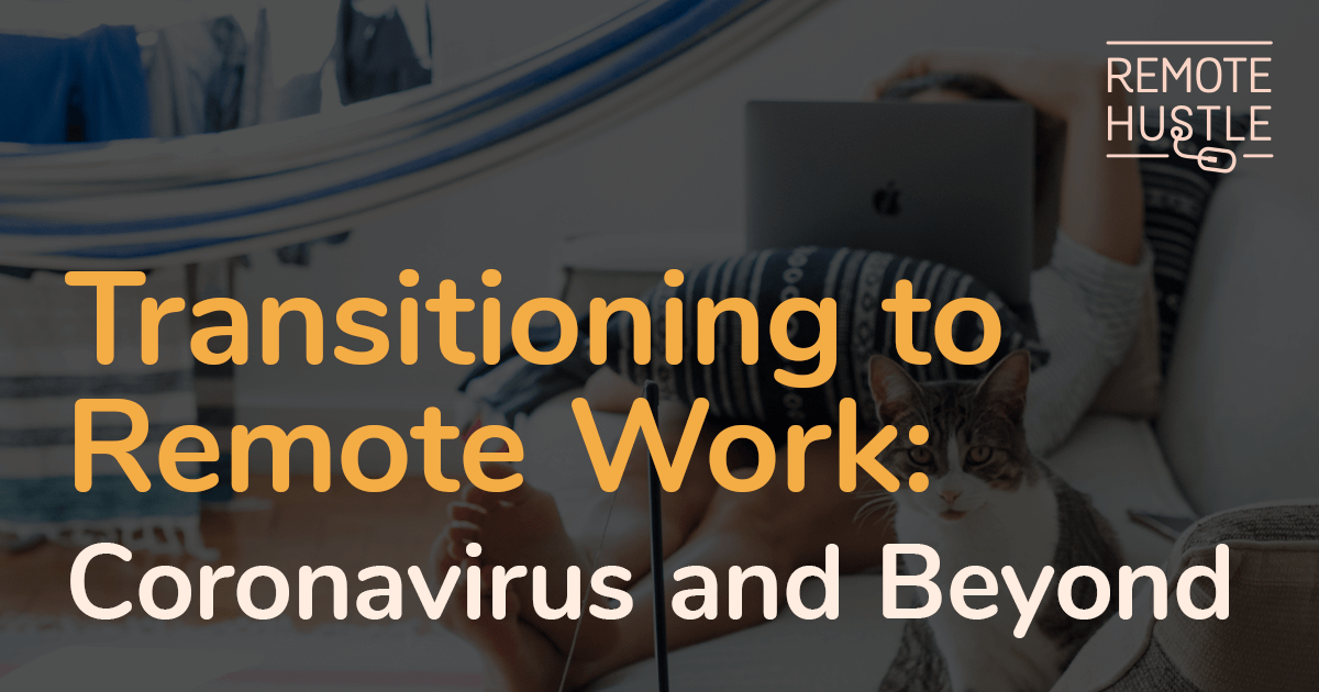 Transitioning to Remote Work: Coronavirus and Beyond | Remote Hustle